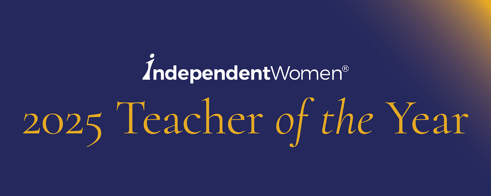 Independent Women Announces 2025 ‘Teacher of the Year’ Finalists